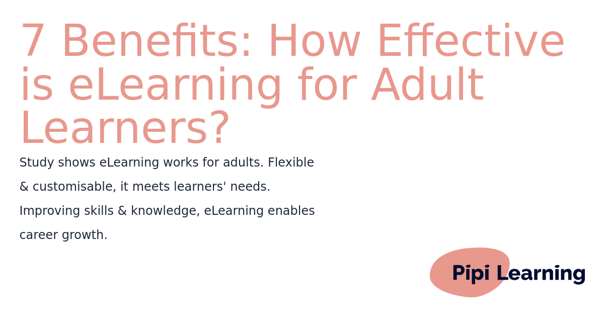 7 Benefits: How Effective is eLearning for Adult Learners?